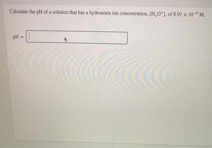 Solved Calculate the pH of a solution that has a hydronium | Chegg.com