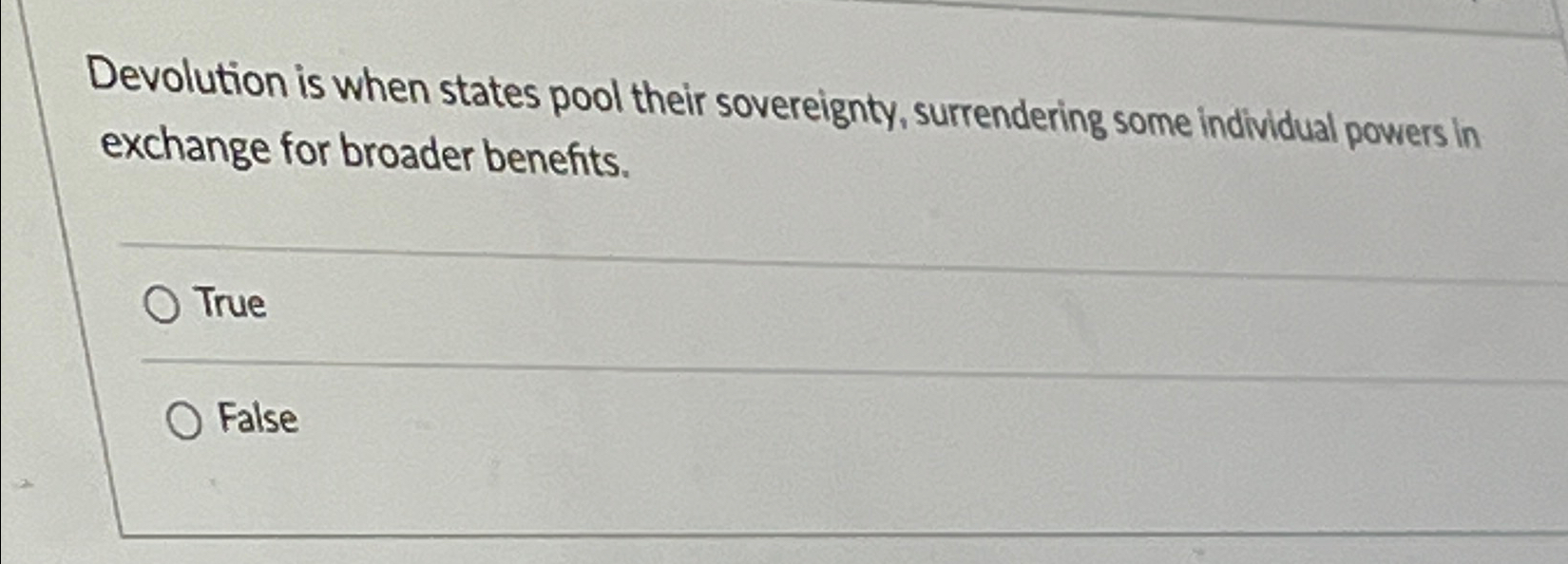 Solved Devolution Is When States Pool Their Sovereignty