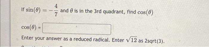 Solved If sin(θ)=−74 and θ is in the 3 rd quadrant, find | Chegg.com