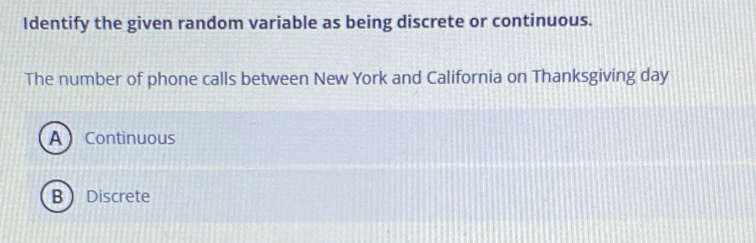 Solved Identify the given random variable as being discrete | Chegg.com