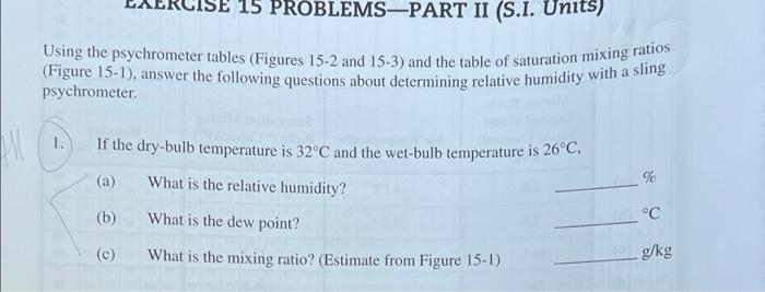 Solved 15 PROBLEMS-PART II (S.I. Using the psychrometer | Chegg.com