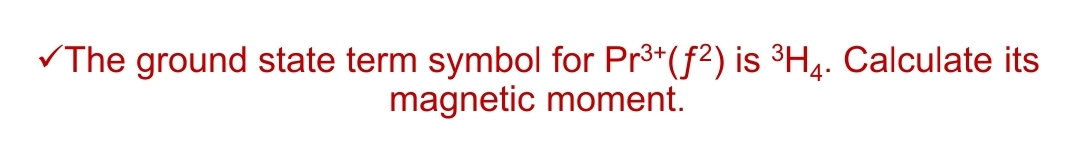 Solved ﻿The ground state term symbol for Pr3+(f2) ﻿is | Chegg.com