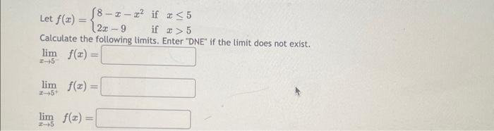 Solved Let f(x)={8−x−x22x−9 if x≤5 if x>5 Calculate the | Chegg.com