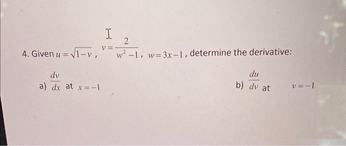Solved 4. Given u=1−v,v=w2−12,w=3x−1, determine the | Chegg.com
