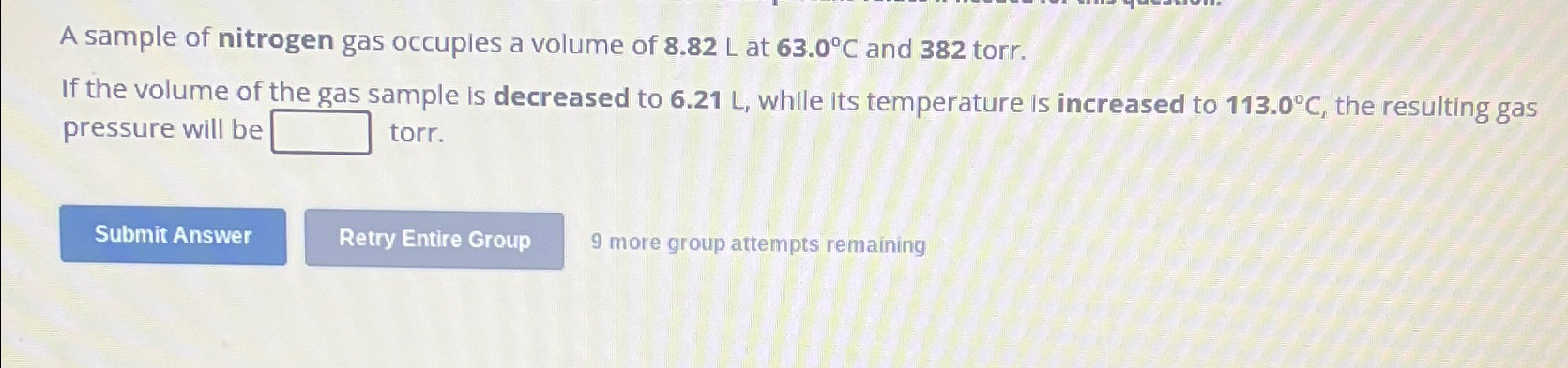 Solved A sample of nitrogen gas occuples a volume of 8.82L | Chegg.com
