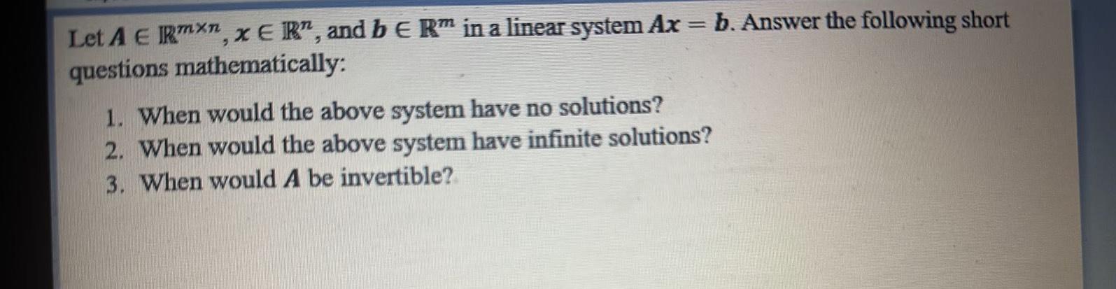 Solved Let AinRm×n,xinRn, and binRm in a linear system | Chegg.com Solved Let AinRm×n,xinRn, and binRm in a linear system | Chegg.com