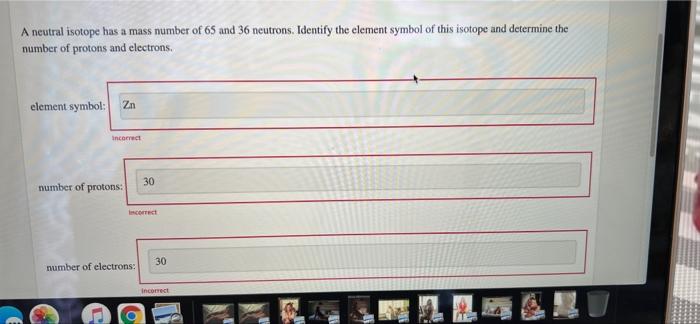 Solved A neutral isotope has a mass number of 65 and 36 | Chegg.com