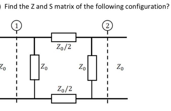 Solved Find the Z and S matrix of the following | Chegg.com