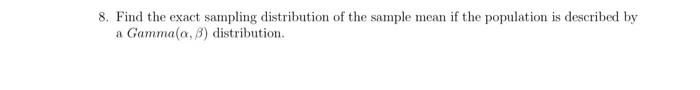 Solved 8. Find the exact sampling distribution of the sample | Chegg.com