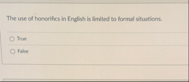 Solved The use of honorifics in English is limited to formal | Chegg.com