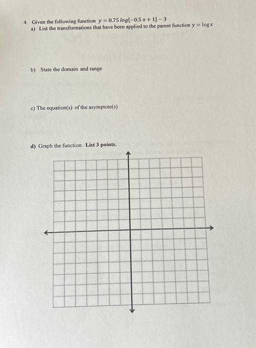 Solved 4. Given the following function y=0.75log[−0.5x+1]−3 | Chegg.com