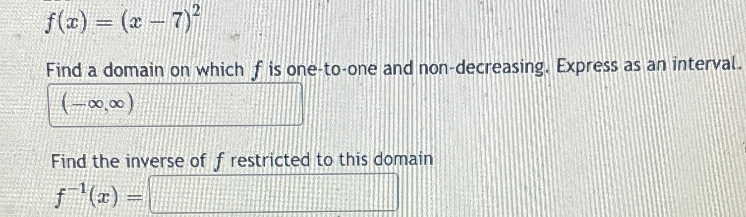 Solved f(x)=(x-7)2Find a domain on which f ﻿is one-to-one | Chegg.com