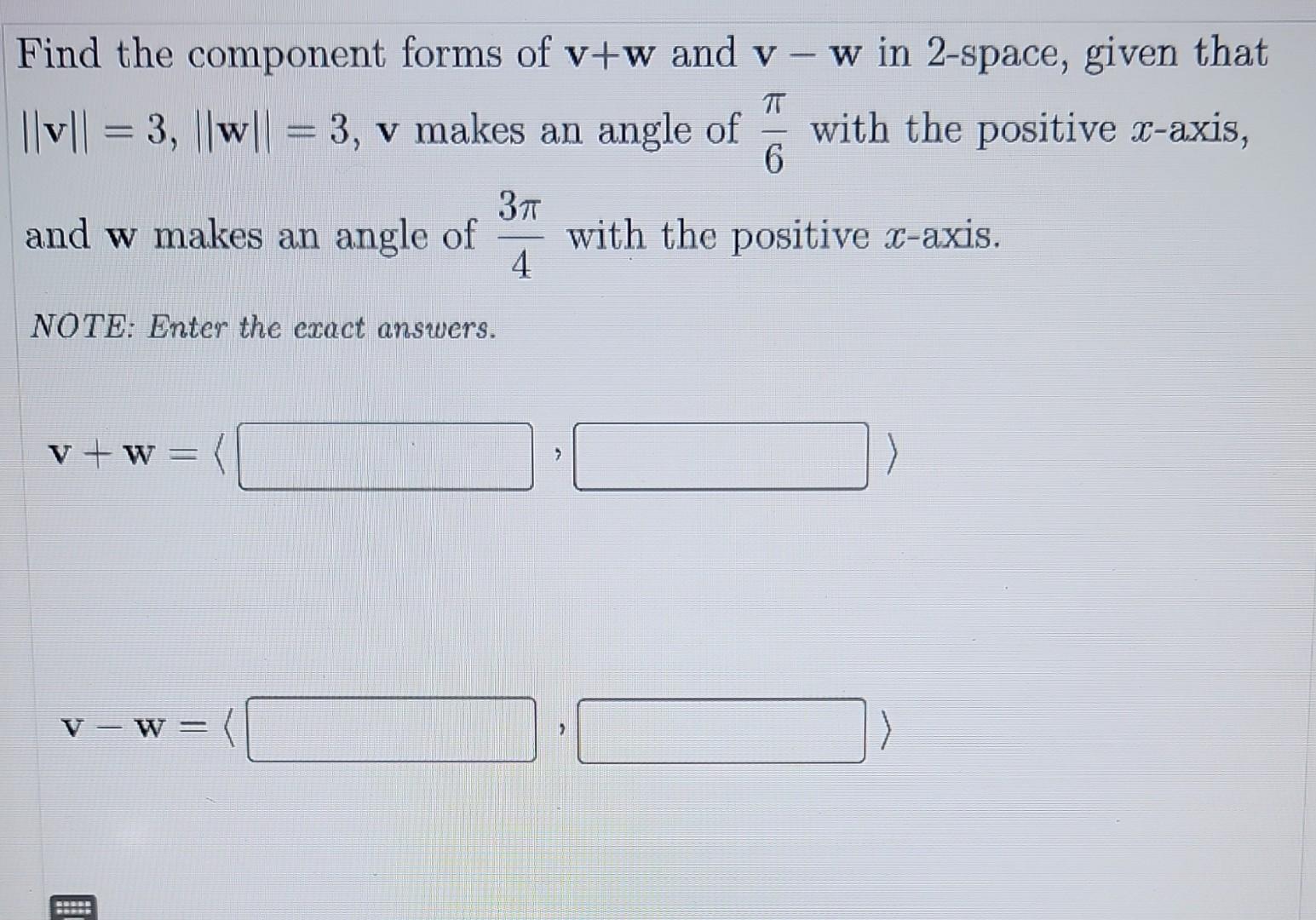 Solved Find the component forms of v+w and v−w in 2 -space, | Chegg.com