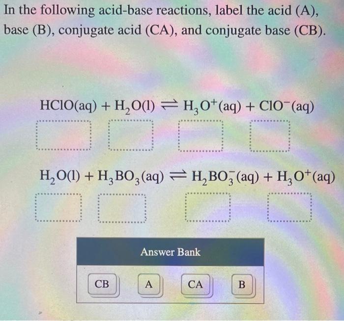 Solved In the following acid-base reactions, label the acid | Chegg.com