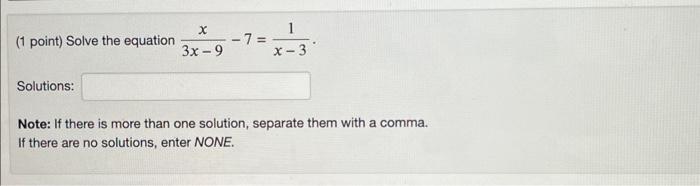 Solved (1 point) Solve the equation 3x−9x−7=x−31. Solutions: | Chegg.com