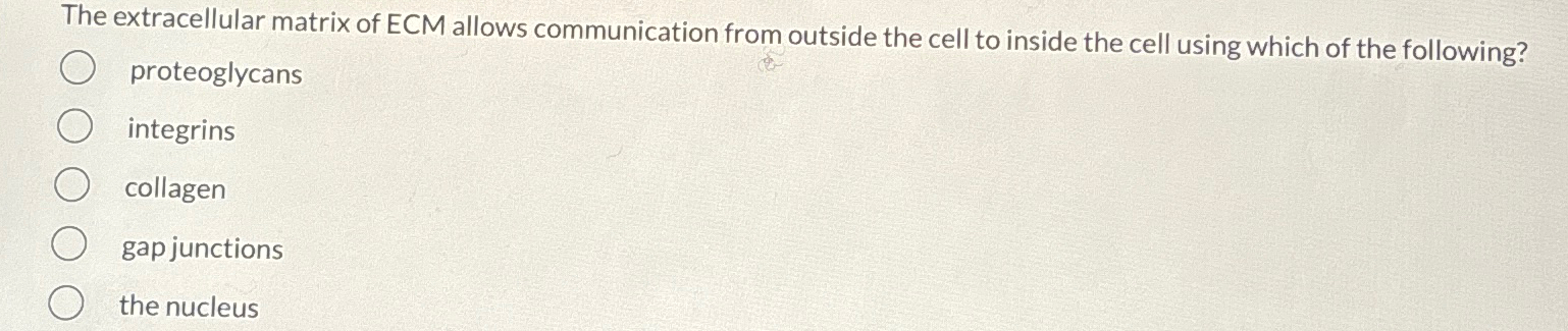 Solved The extracellular matrix of ECM allows communication | Chegg.com