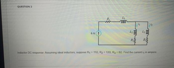 Solved QUESTION 2 Inductor DC response: Assuming ideal | Chegg.com