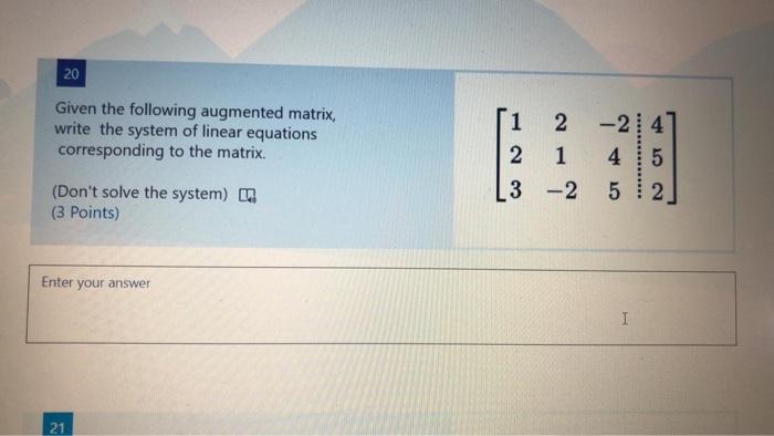 Solved 20 Given the following augmented matrix, write the | Chegg.com