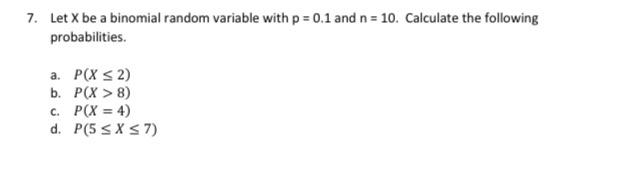 Solved 7. Let X be a binomial random variable with p=0.1 and | Chegg.com