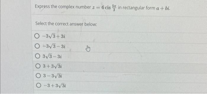 Solved Express the complex number z=6 cis 35π in rectangular | Chegg.com