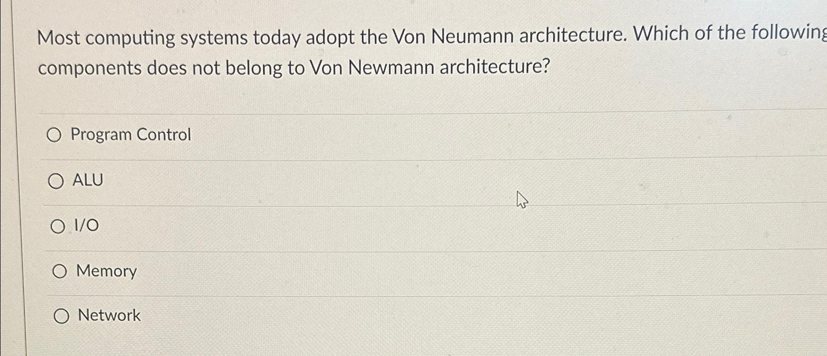 Solved Most computing systems today adopt the Von Neumann | Chegg.com