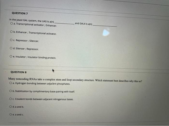 Solved QUESTION 7 In the yeast GAL system, the UAS is a[n) O | Chegg.com