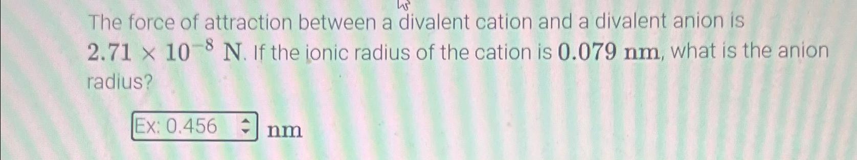 Solved The force of attraction between a divalent cation and | Chegg.com