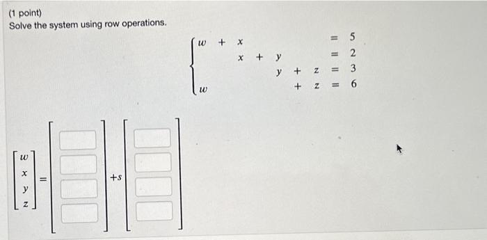 Solved (1 point) Solve the system using row operations. | Chegg.com