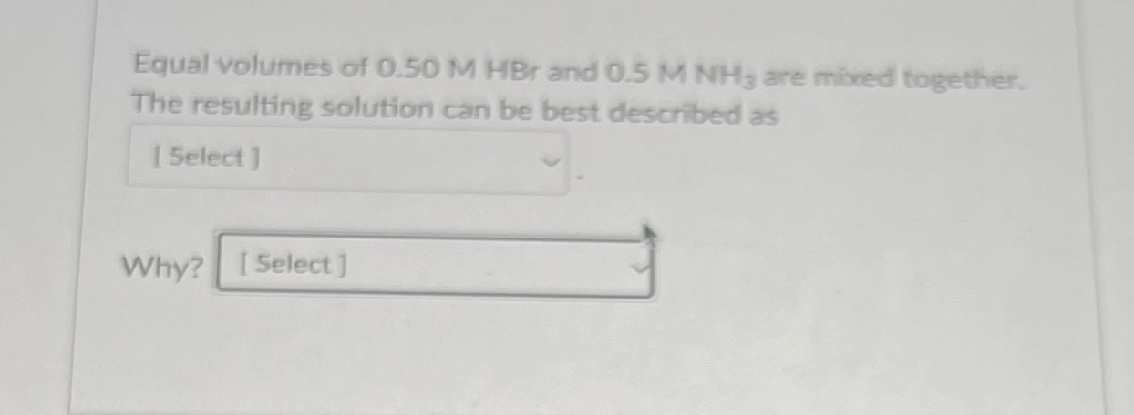 Solved Equal volumes of 0.50MHBr ﻿and 0.5MNH3 ﻿are mived | Chegg.com