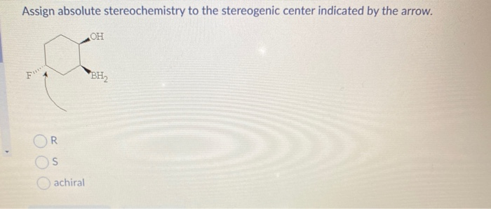Solved Assign absolute stereochemistry to the stereogenic | Chegg.com