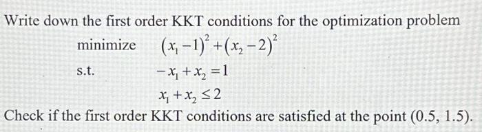Solved Write Down The First Order Kkt Conditions For The