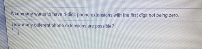 Solved A company wants to have 4-digit phone extensions with | Chegg.com