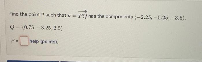 Solved Find the point P such that v=PQ has the components | Chegg.com
