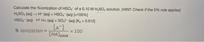 Solved Calculate the %ionization of HSO4- of a 0.10 M H2SO4 | Chegg.com