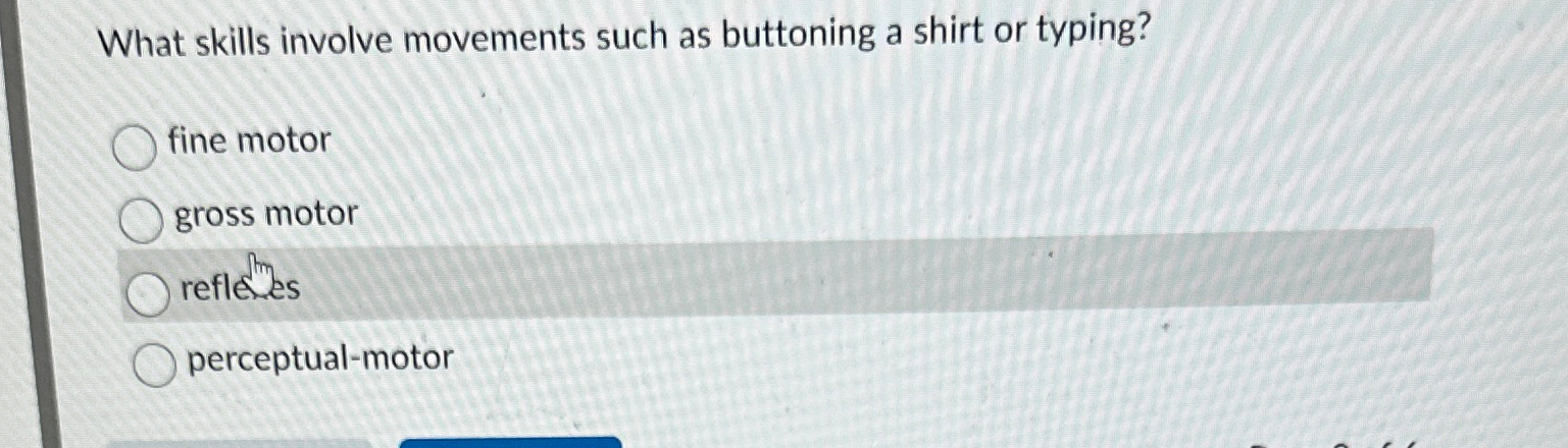 Solved What skills involve movements such as buttoning a | Chegg.com