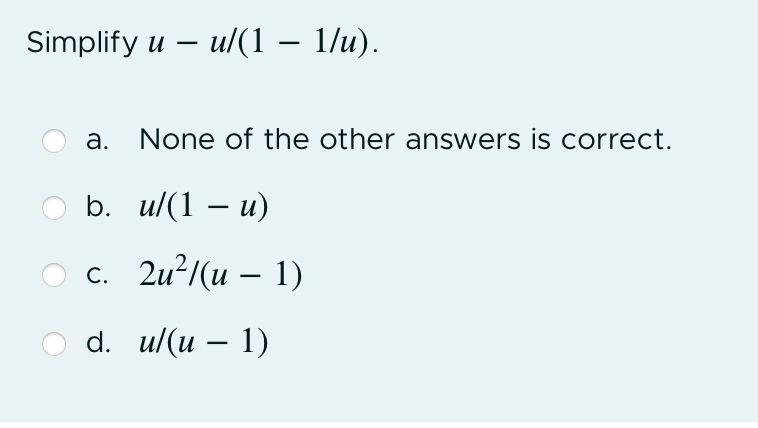 Solved Simplify u-u1-1u.a. ﻿None of the other answers is | Chegg.com