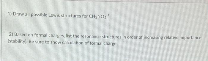 Solved 1) Draw all possible Lewis structures for CH2NO2+1 2) | Chegg.com