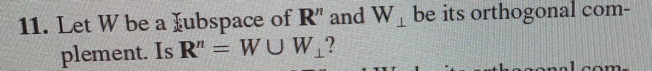 Solved Let W ﻿be a Subspace of Rn ﻿and be its orthogonal | Chegg.com
