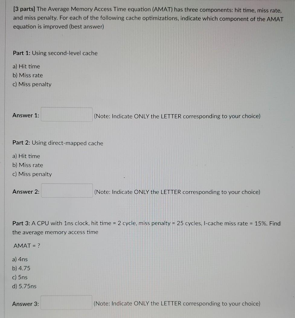 Solved [3 parts) The Average Memory Access Time equation | Chegg.com