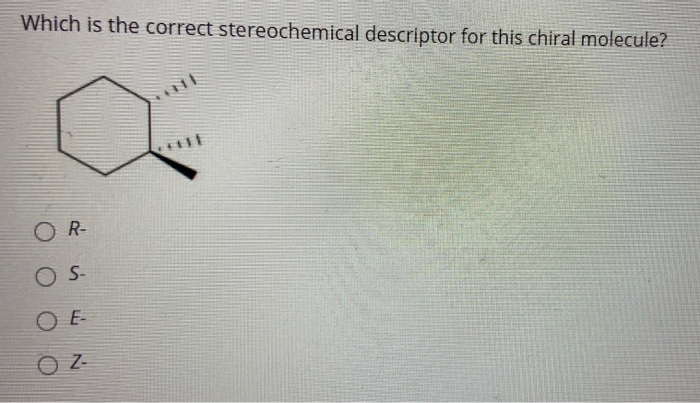 Solved Which is the correct stereochemical descriptor for | Chegg.com