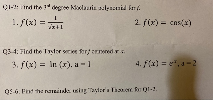 Solved Q1-2: Find the 3rd degree Maclaurin polynomial for f. | Chegg.com