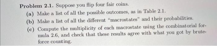 Solved Problem 2.1. Suppose you flip four fair coins. (a) | Chegg.com