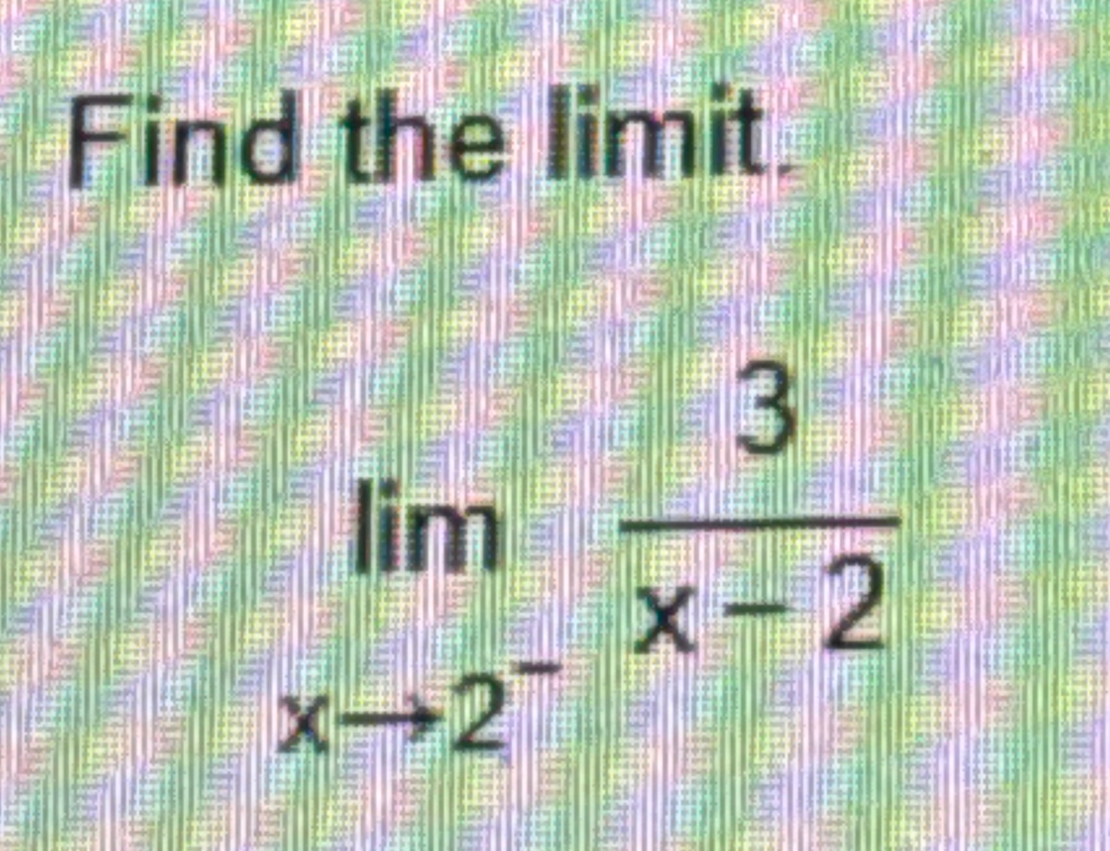 Solved Find the limit.limx→2-3x-2 | Chegg.com