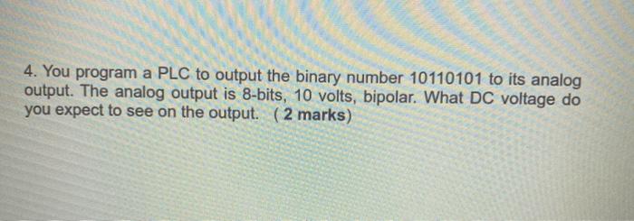 Solved 4. You program a PLC to output the binary number | Chegg.com