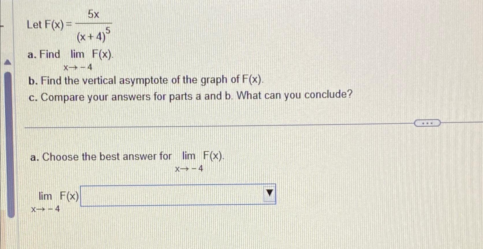 Solved Let F(x)=5x(x+4)5a. ﻿Find limx→-4F(x).b. ﻿Find the | Chegg.com