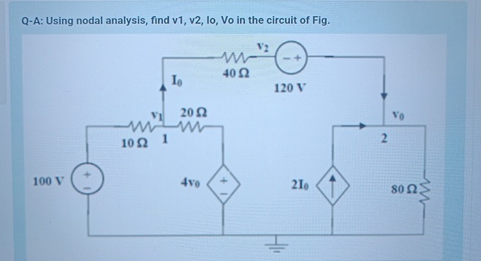 Solved Q-A: Using nodal analysis, find v1, ﻿v2, ﻿lo, ﻿Vo in | Chegg.com