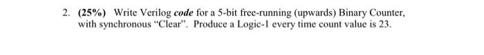 Solved 2. (25\%) Write Verilog code for a 5-bit free-running | Chegg.com