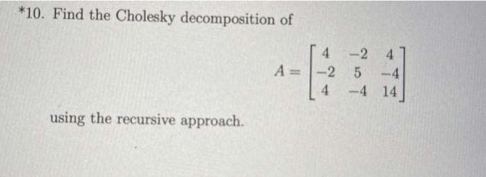 Solved *10. Find the Cholesky decomposition of | Chegg.com