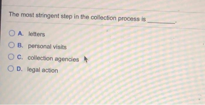 Solved The most stringent step in the collection process is | Chegg.com