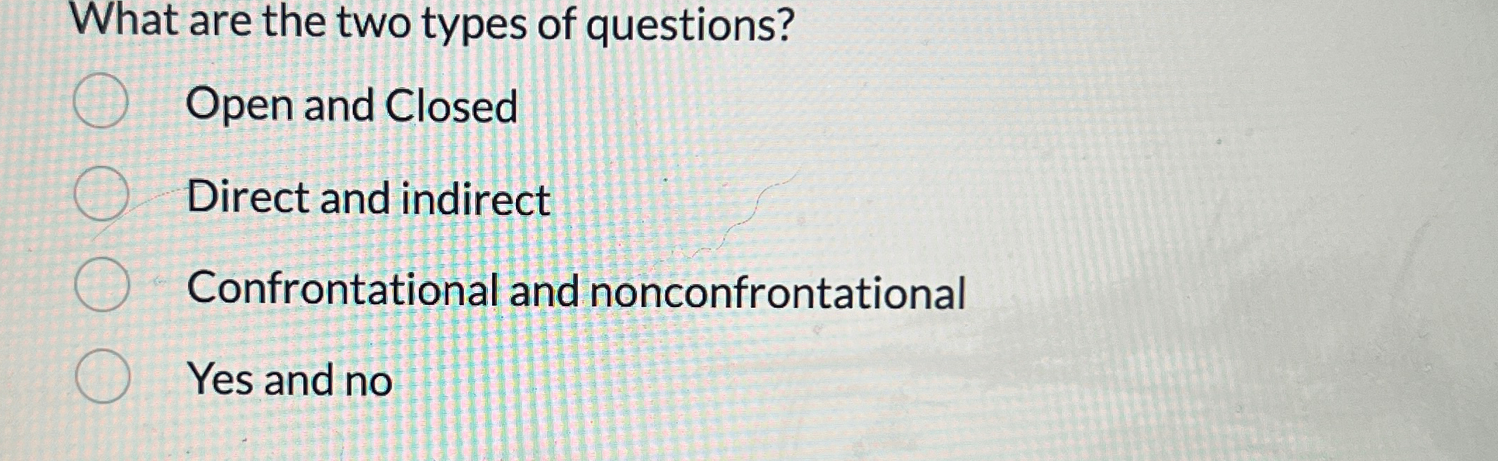 Solved What are the two types of questions?Open and | Chegg.com